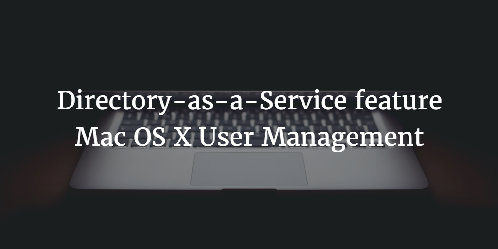 Directory-as-a-Service® feature Mac OS X User Management - JumpCloud