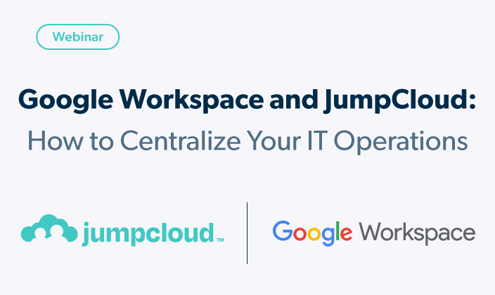 Google Workspace & JumpCloud: How to Centralize Your IT Operations